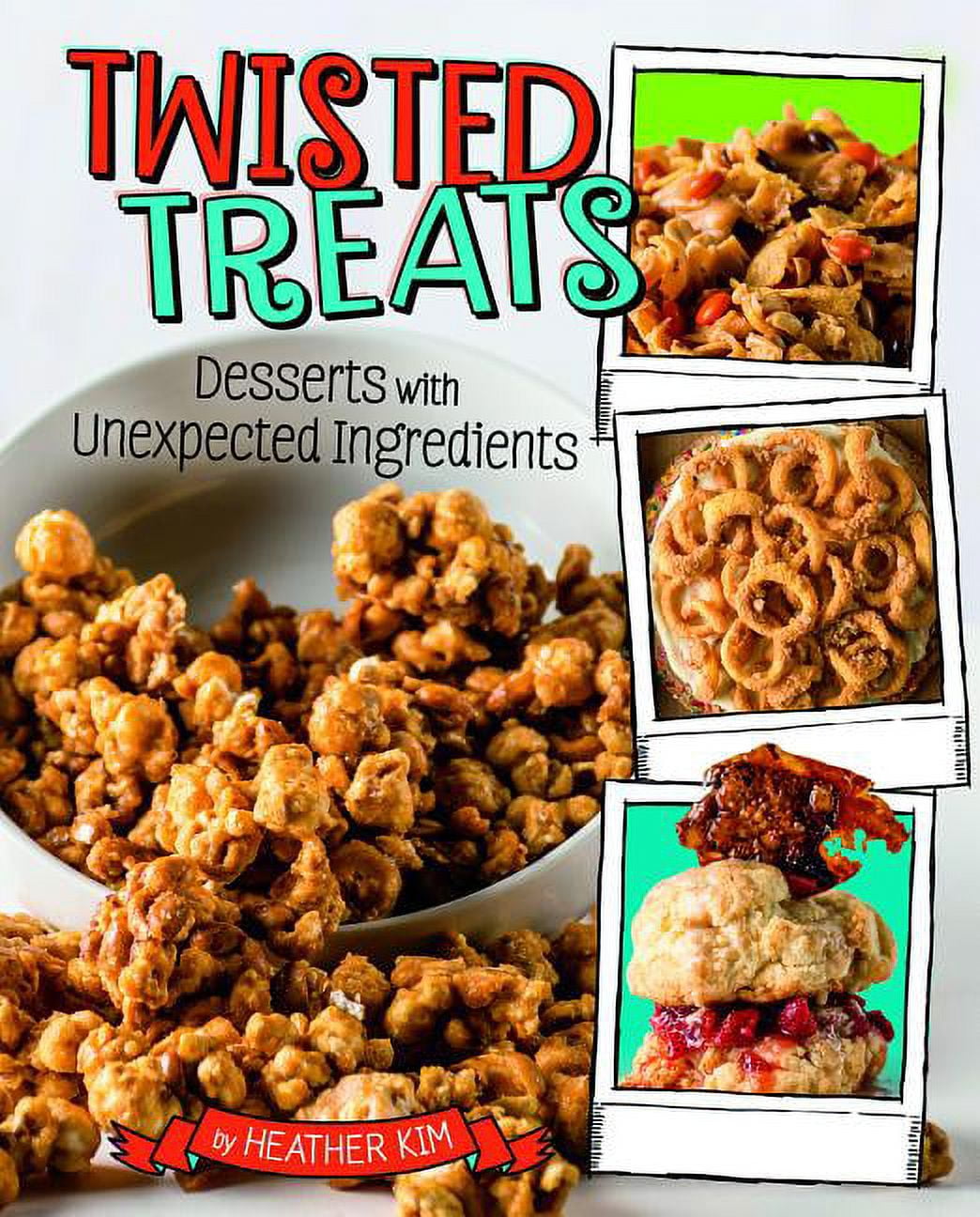 Sassy Sweets: Twisted Treats : Desserts with Unexpected Ingredients ...