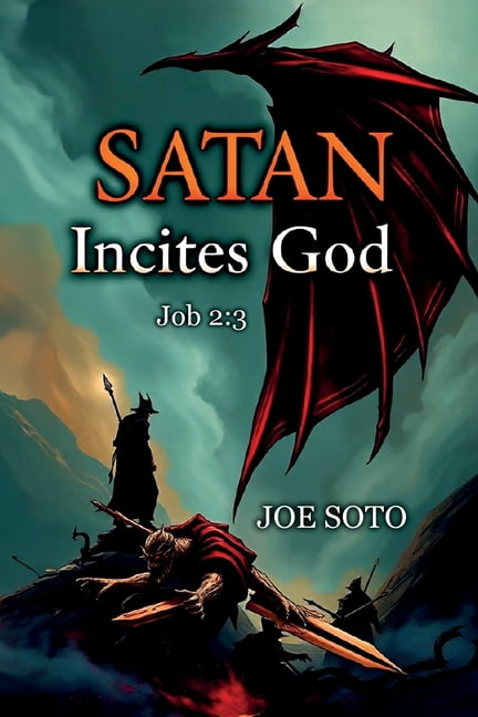 Satan Incites God Job 2: 3, A Layman's Journey Through the Suffering of ...