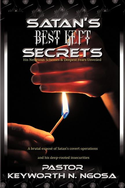 Satan's Best Kept Secrets : His Nefarious Schemes & Deepest Fears ...