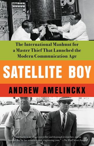 Satellite Boy: The International Manhunt for a Master Thief That ...