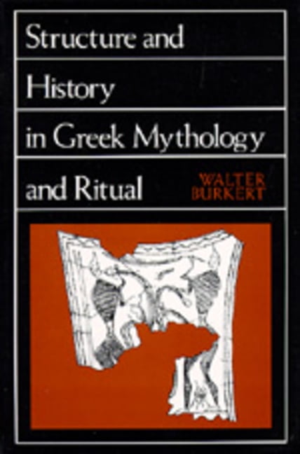 Sather Classical Lectures Structure and History in Greek Mythology and ...