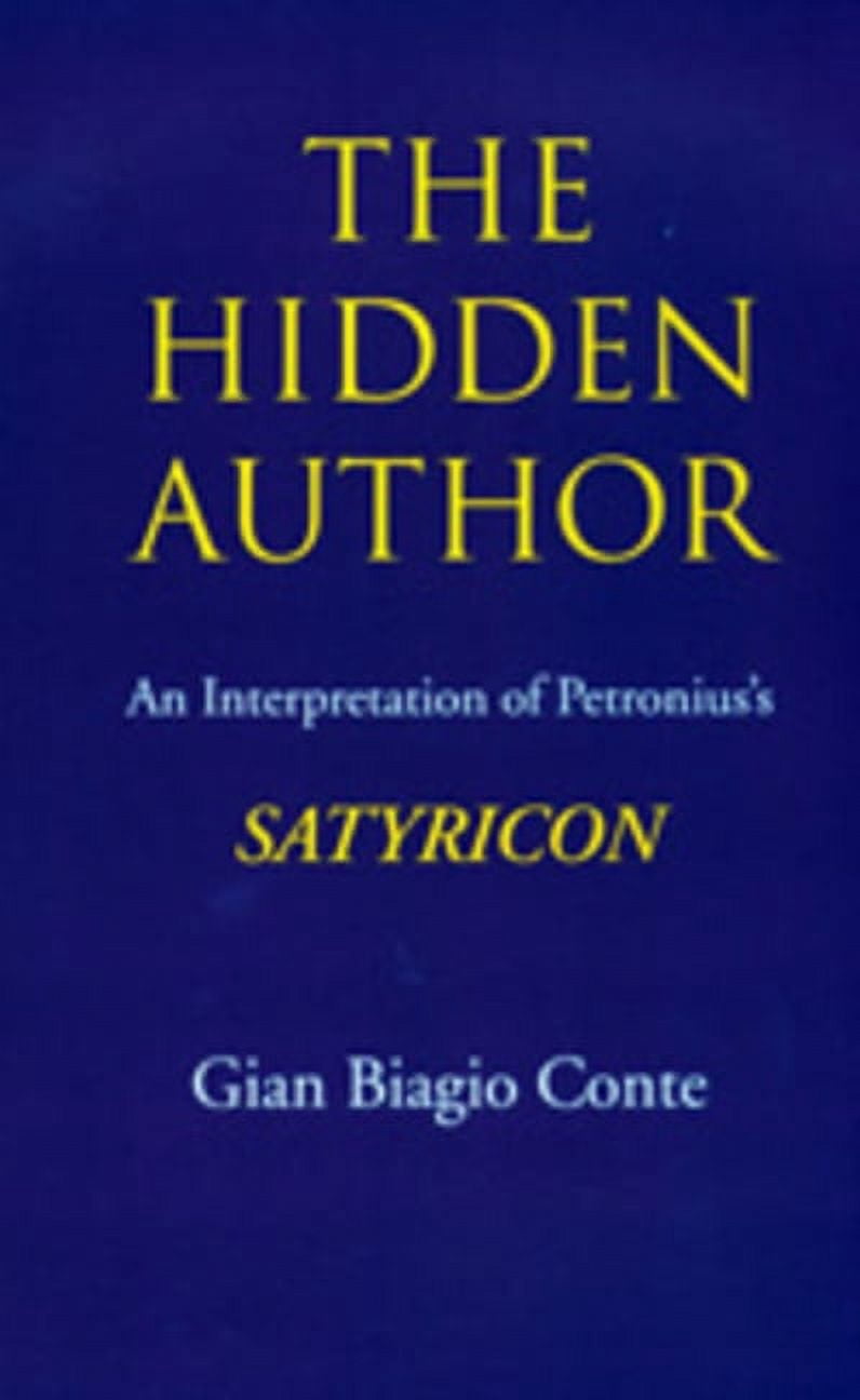Sather Classical Lectures The Hidden Author: An Interpretation of ...