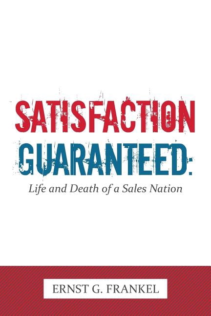Satisfaction Guaranteed : Life and Death of a Sales Nation - Walmart.com