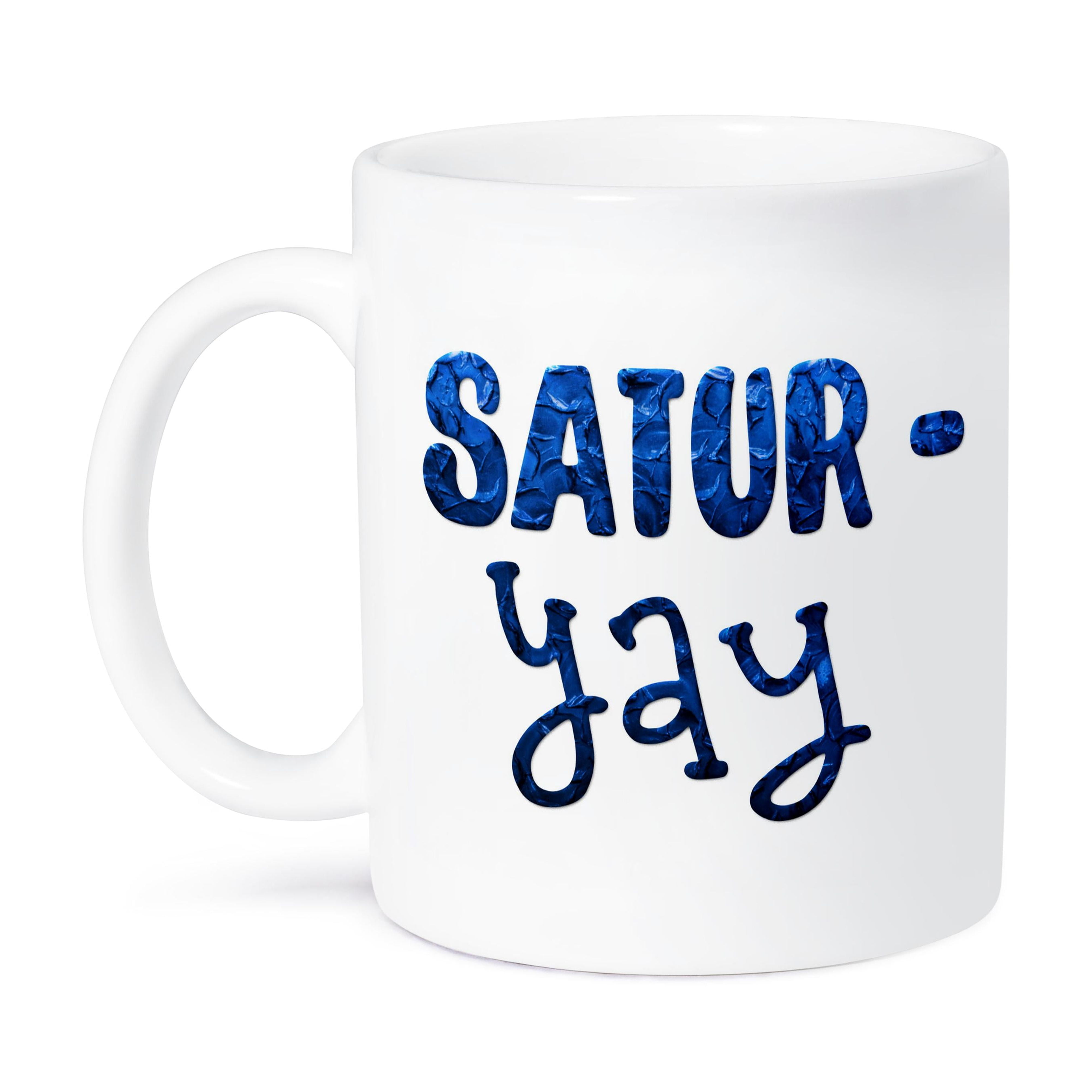 Satur - Yay - Funny Weekend Saying In An Image Of Blue Paint, 11oz Mug ...