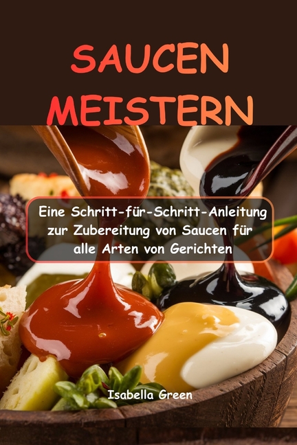 Saucen Meistern: Eine Schritt-für-Schritt-Anleitung zur Zubereitung von ...