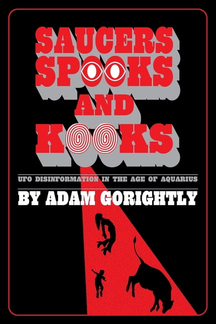 Saucers, Spooks and Kooks: UFO Disinformation in the Age of Aquarius ...