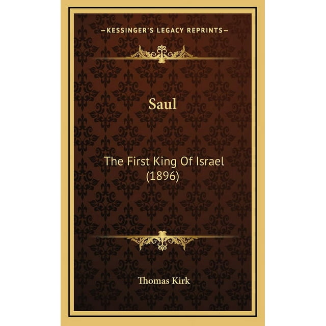 Saul: The First King Of Israel (1896) (Hardcover) - Walmart.com
