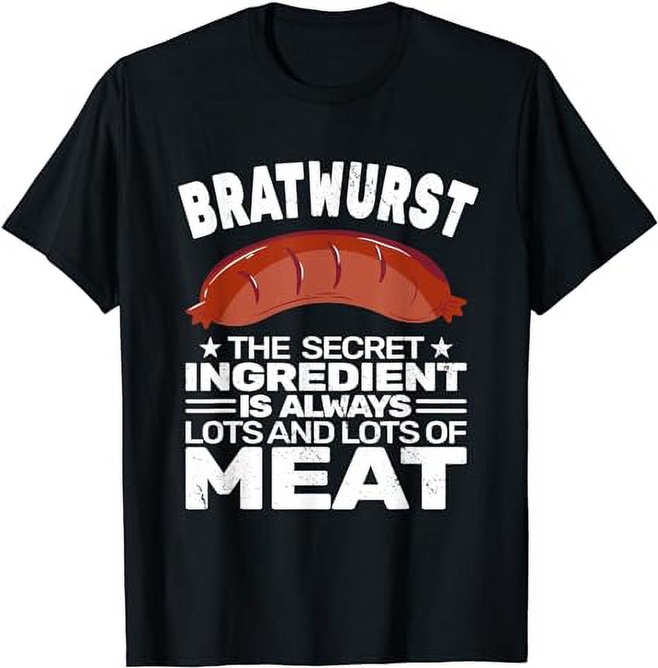 Sausage the secret Ingredient Wurst bratwurst sausage T-Shirt - Walmart.com