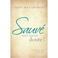 Sauv? sans aucun doute ! (Saved Without a Doubt): Comment ?tre s?r de ...