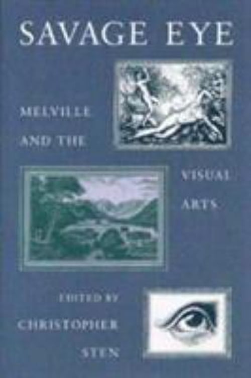 Pre-Owned Savage Eye : Melville and the Visual Arts (Hardcover ...