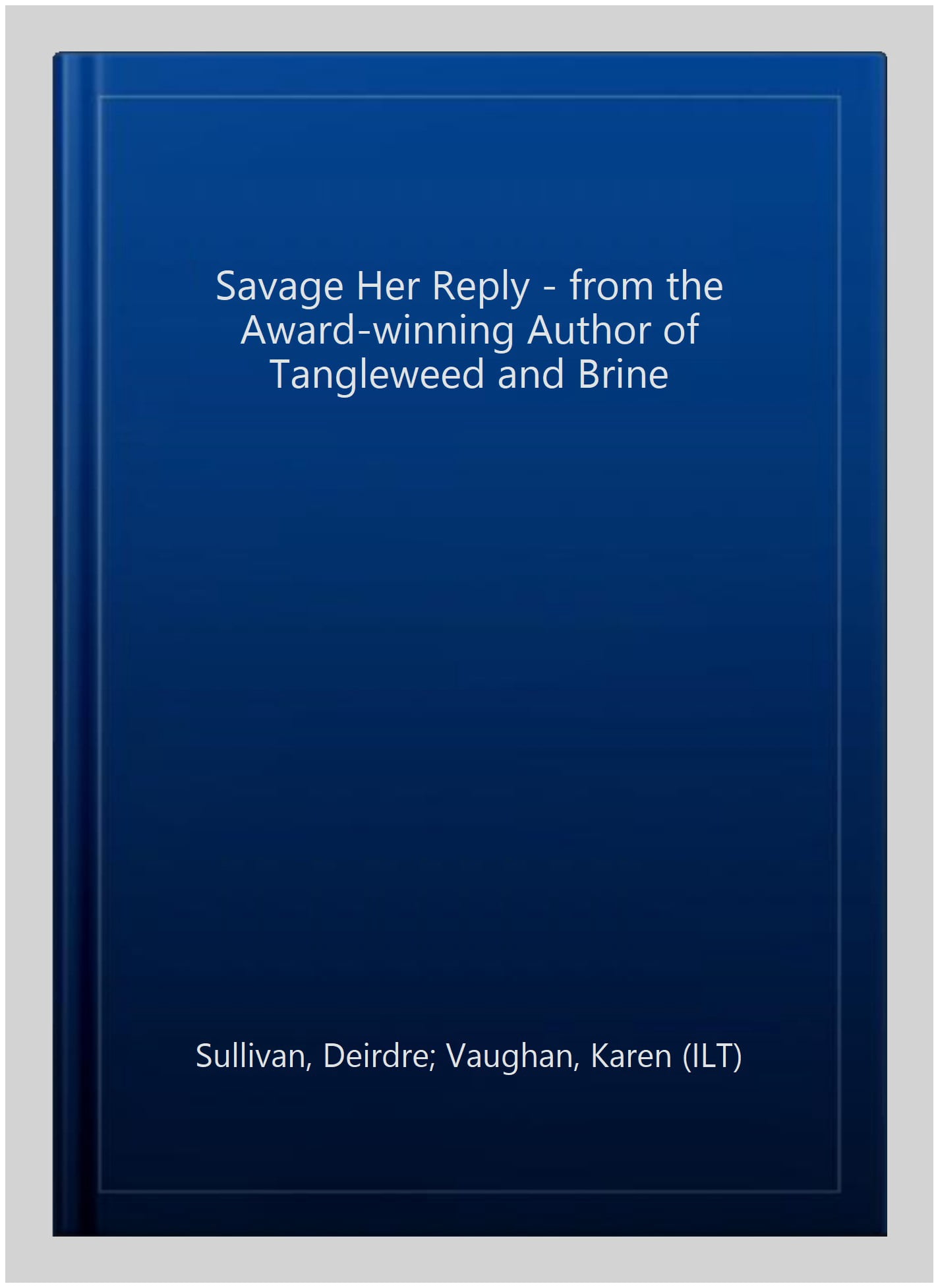 Savage Her Reply - from the Award-winning Author of Tangleweed and ...