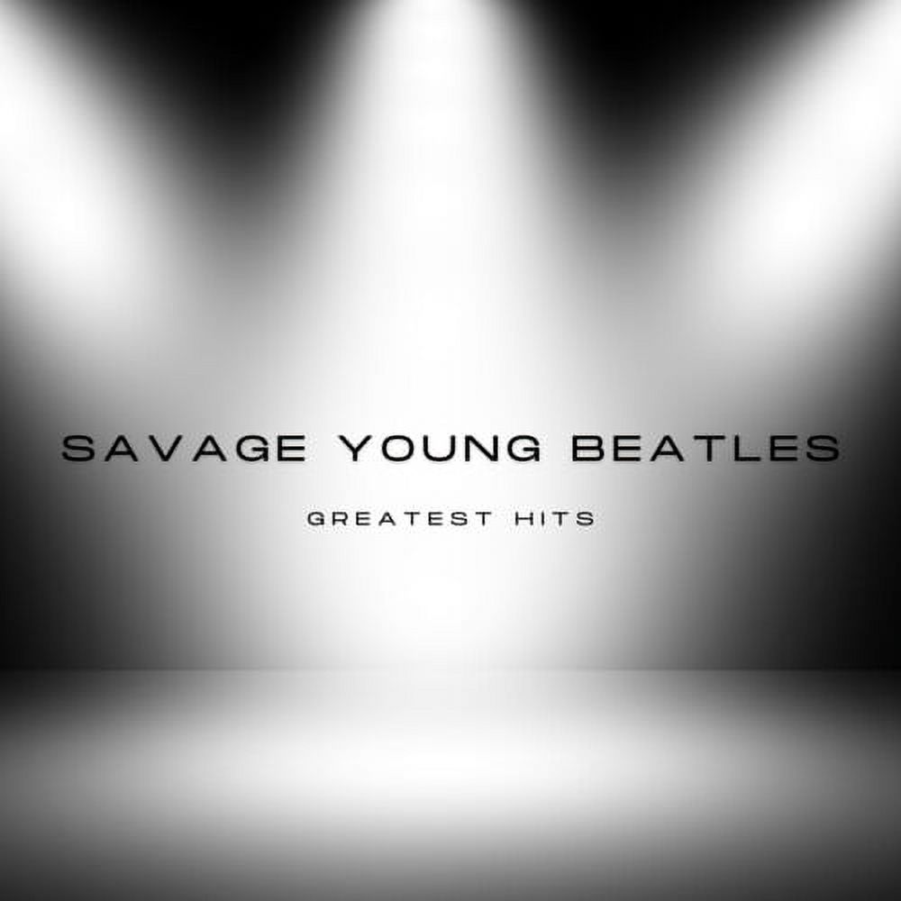 Savage Young Beatles - Savage Young Beatles Greatest Hits - Music ...