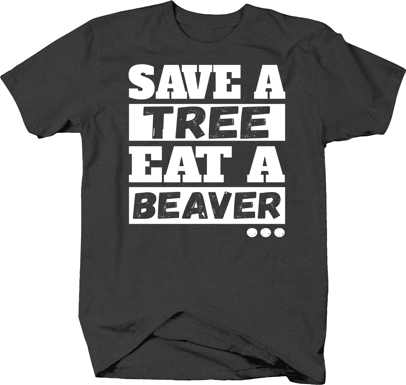Save A Tree Eat A Beaver Adult Joke Shirts for Men Large Dark Gray ...
