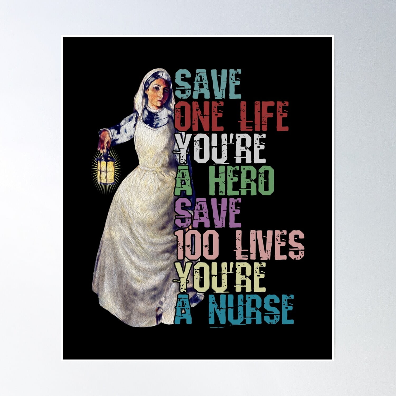 Save One Life And Your A Hero, Save 100 Lives And Your A Nurse Poster ...