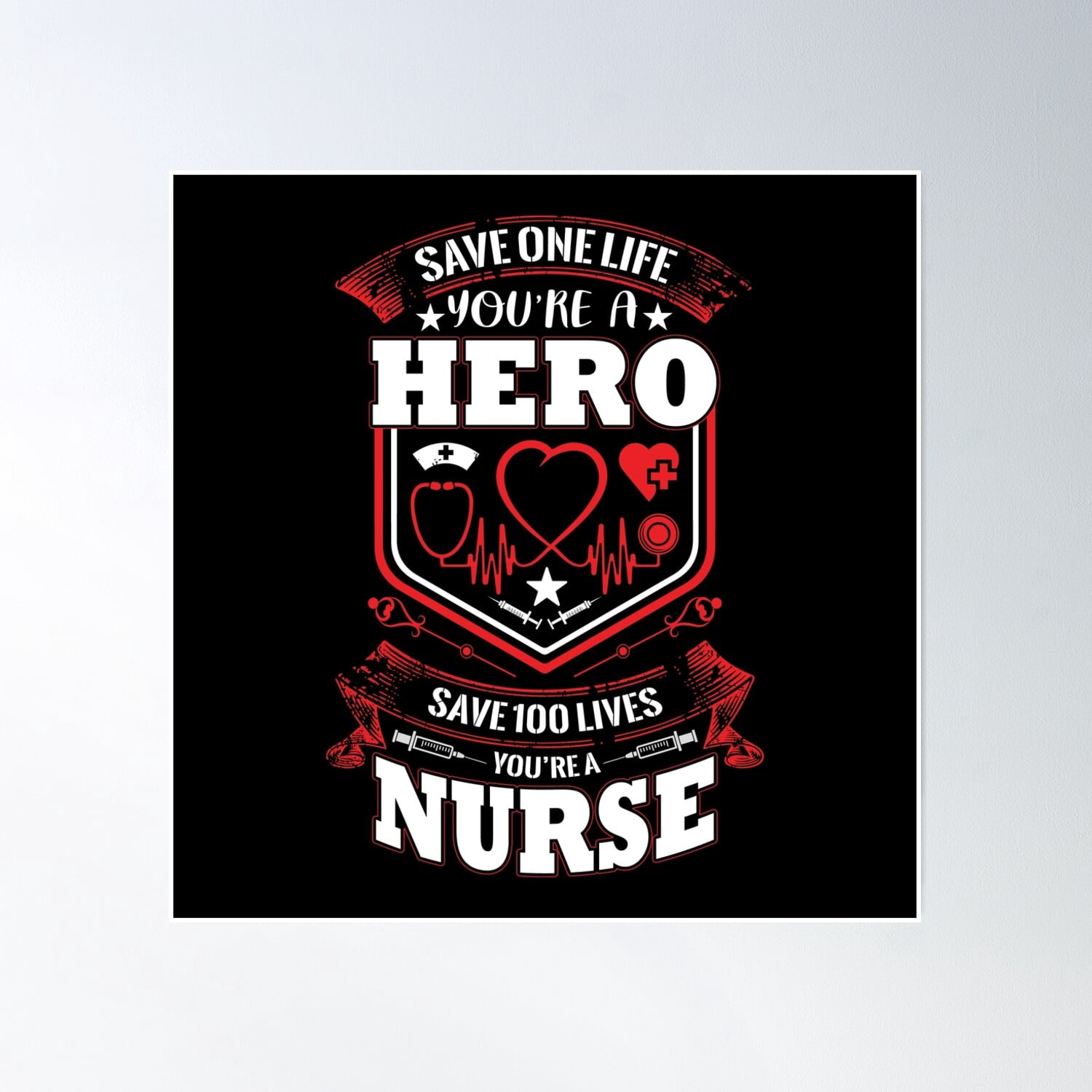 Save One Life You'Re A Hero Save 100 Lives You'Re A Nurse Poster Wall ...