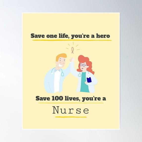 Save One Life You'Re A Hero, Save 100 Lives You'Re A Nurse Poster Wall ...