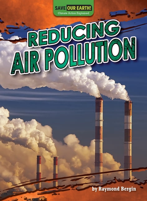 Save Our Earth! Climate Action Explained Reducing Air Pollution ...