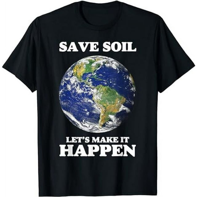 Save Soil Save Out Lives - Cute Funny Earth Day 2022 T-Shirt - Walmart.com