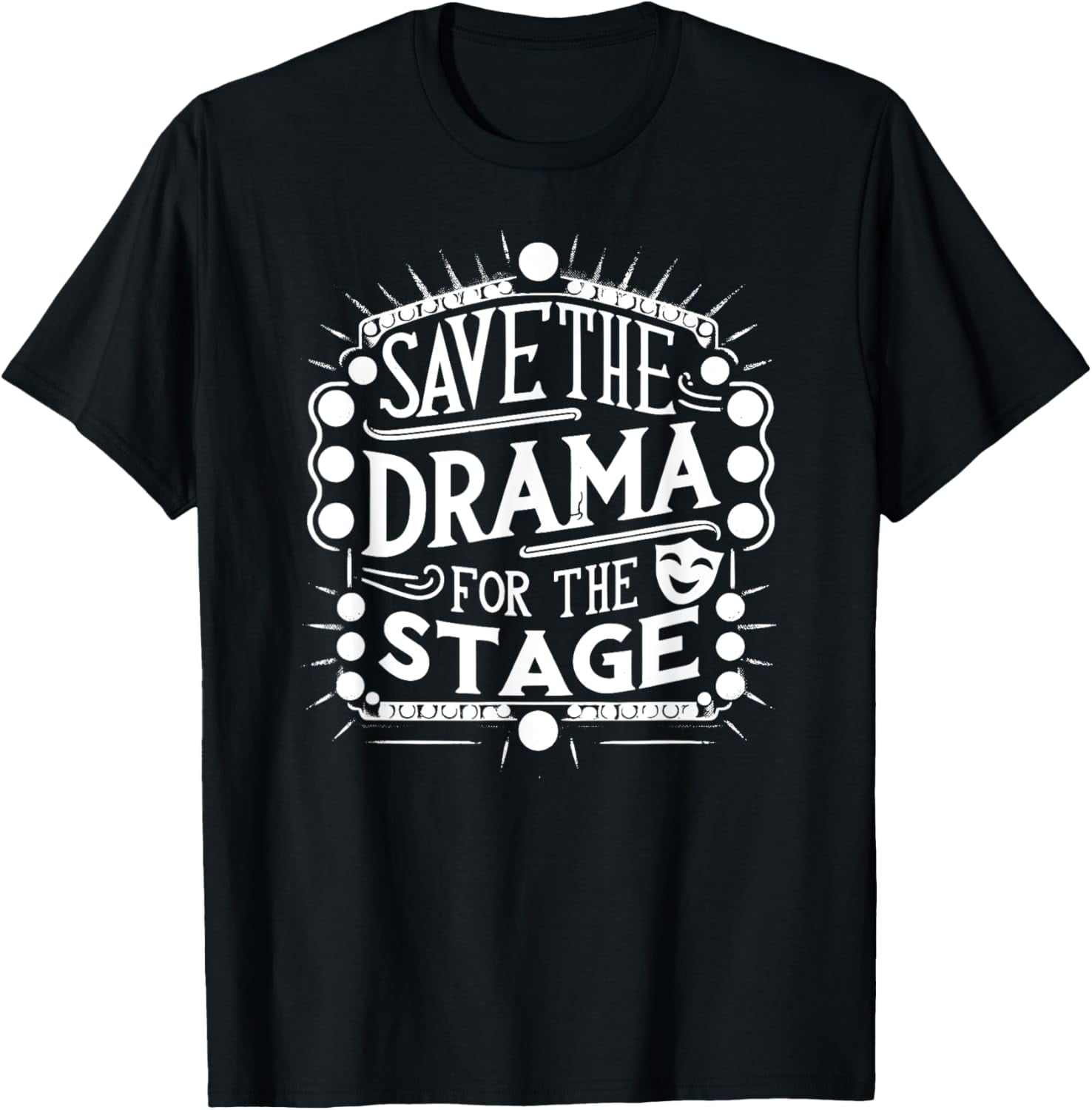 Save The Drama For The Stage Acting Theater Actor Funny T-Shirt ...