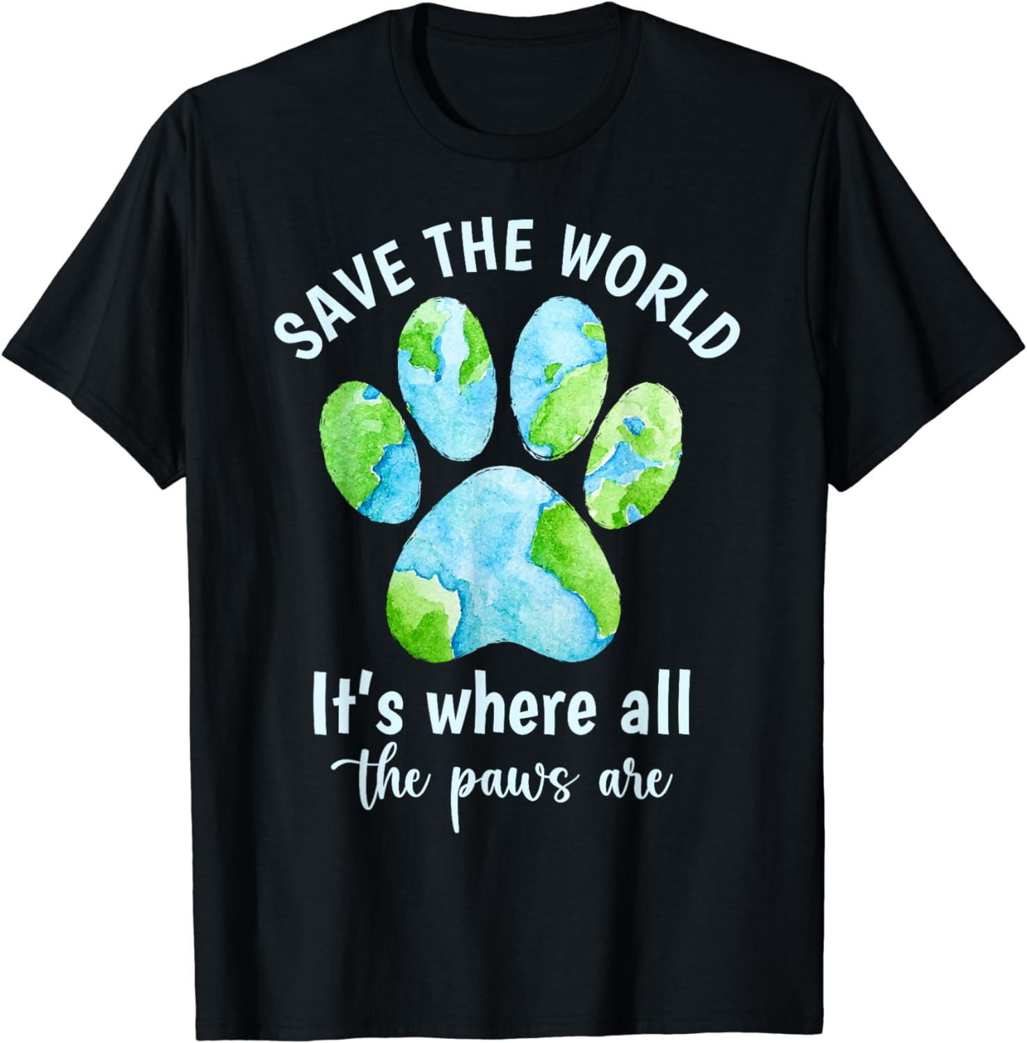 Save The Earth It's Where The Paws Are Earth Day Pet Lover Cotton T ...