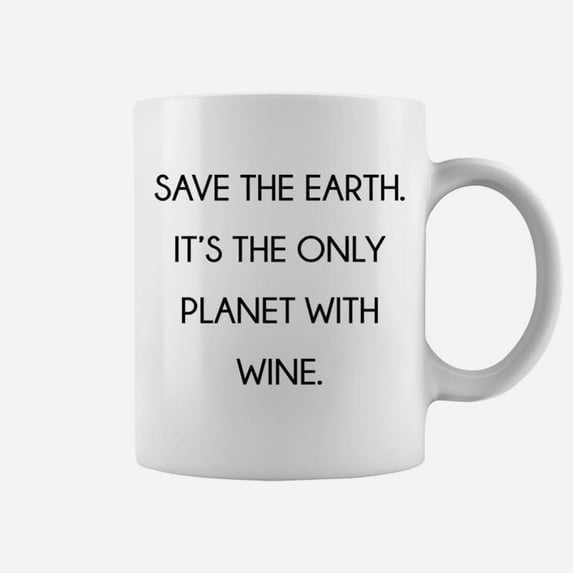 Save The Earth Its The Only Planet With Wine Coffee Mug - Walmart.com