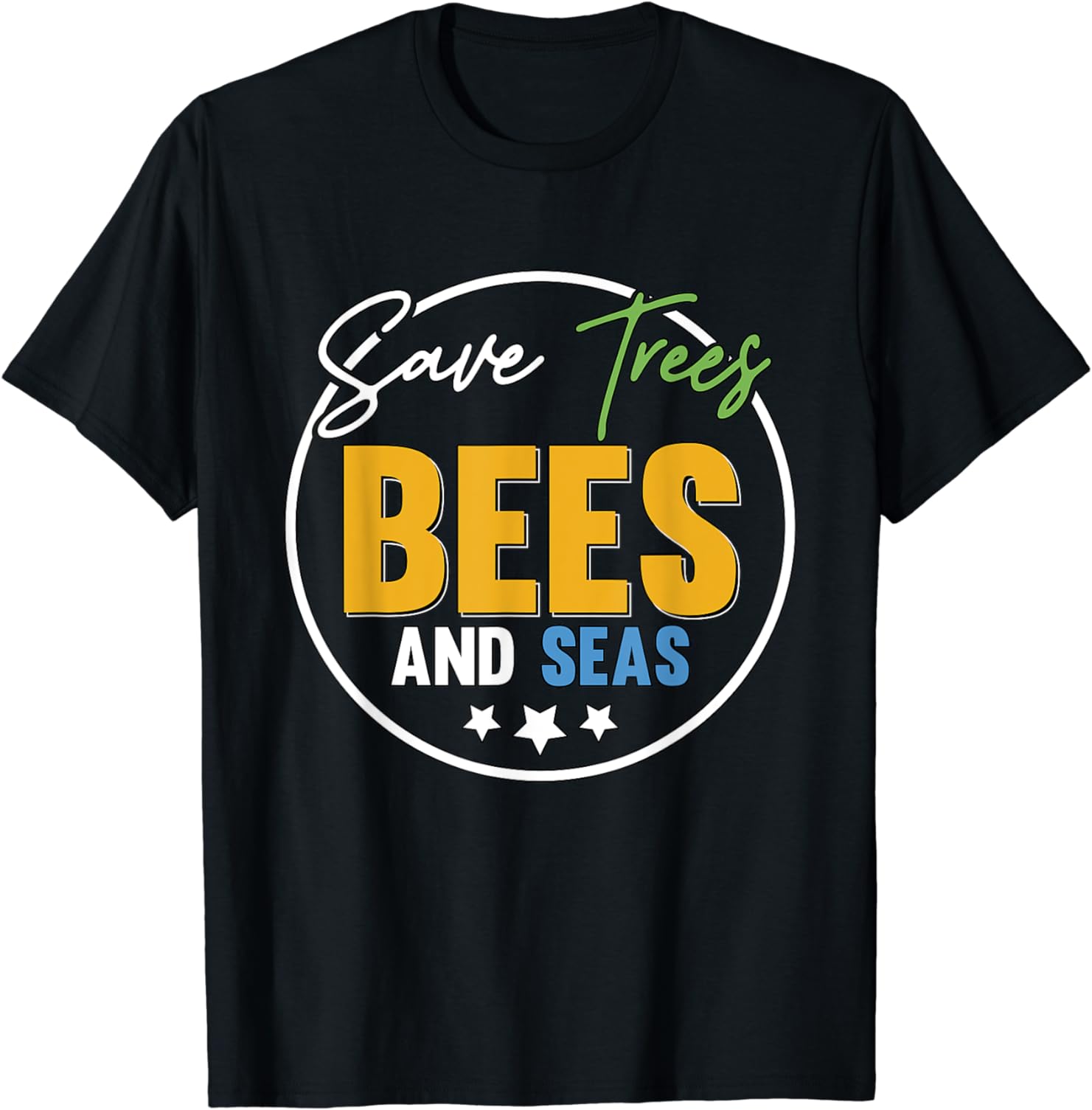 Save Trees Bees And Seas Environmental Protection T-Shirt - Walmart.com