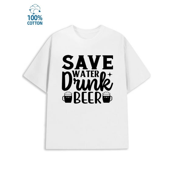 Save Water, Drink Beer men's funny humor 180G 100% Cotton white y2k ...