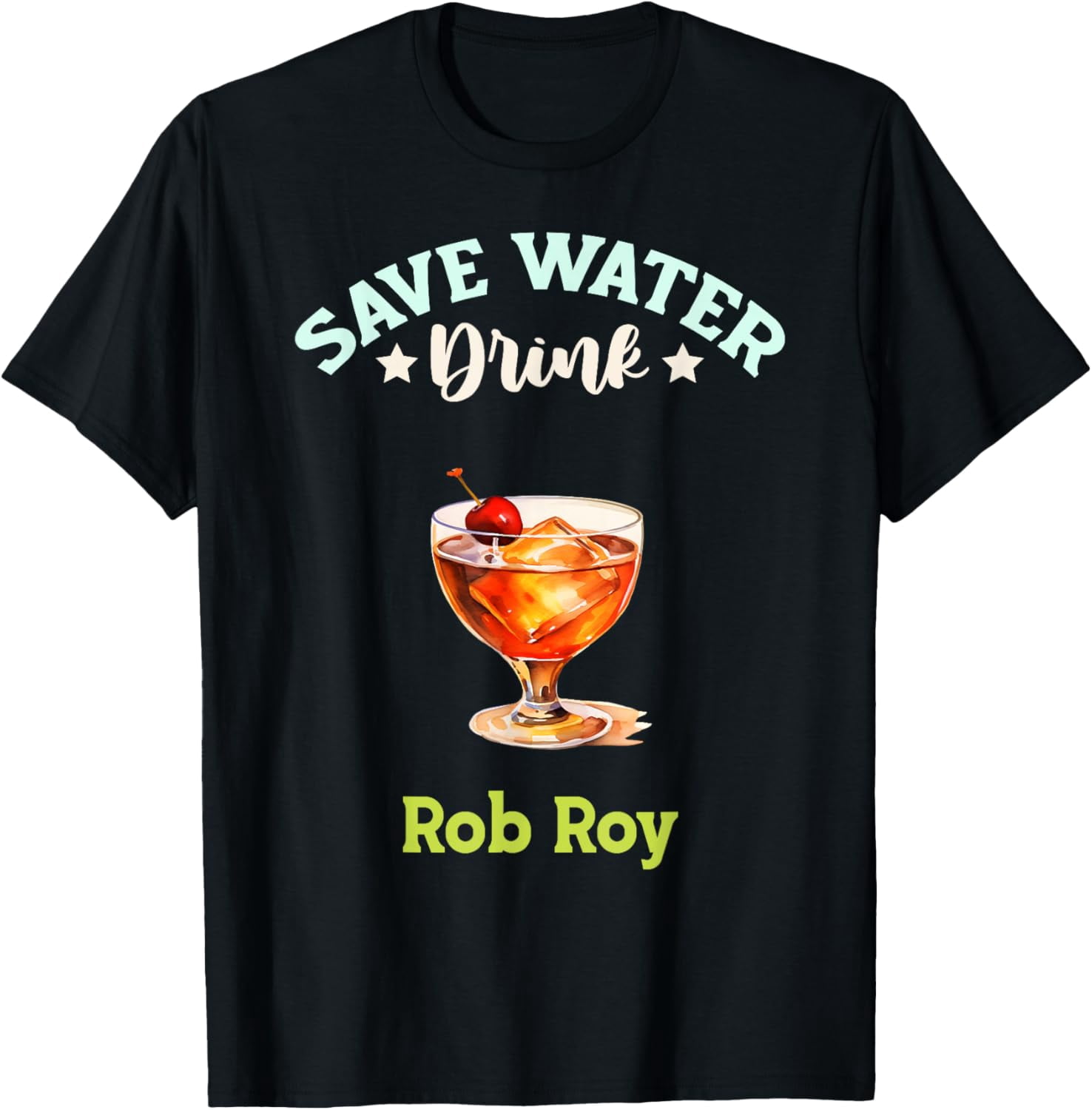 Save Water Drink Rob Roy Cocktail T-Shirt - Walmart.com