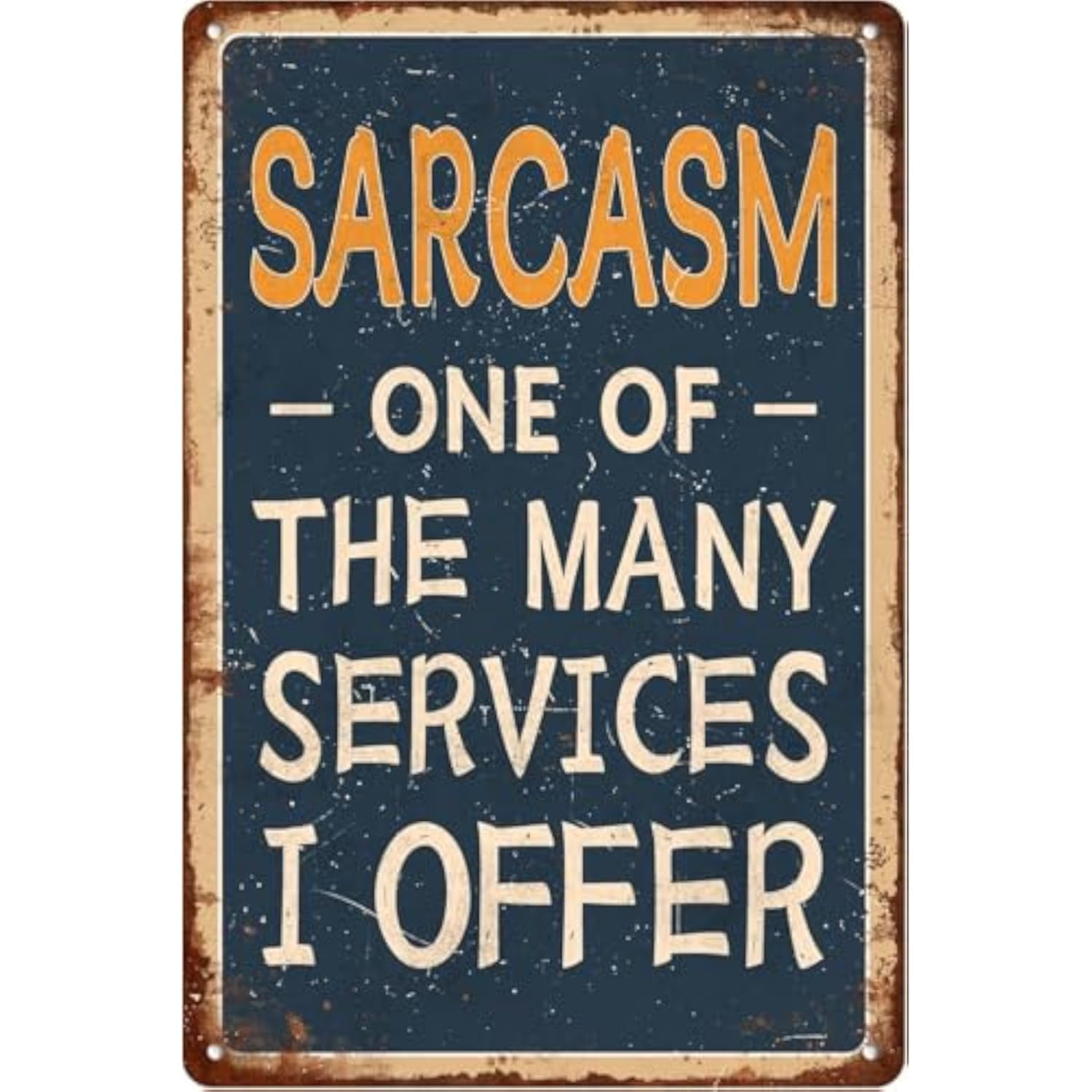 Vintage Funny Tin Signs Sarcasm One Of The Many Services I Offer Living ...