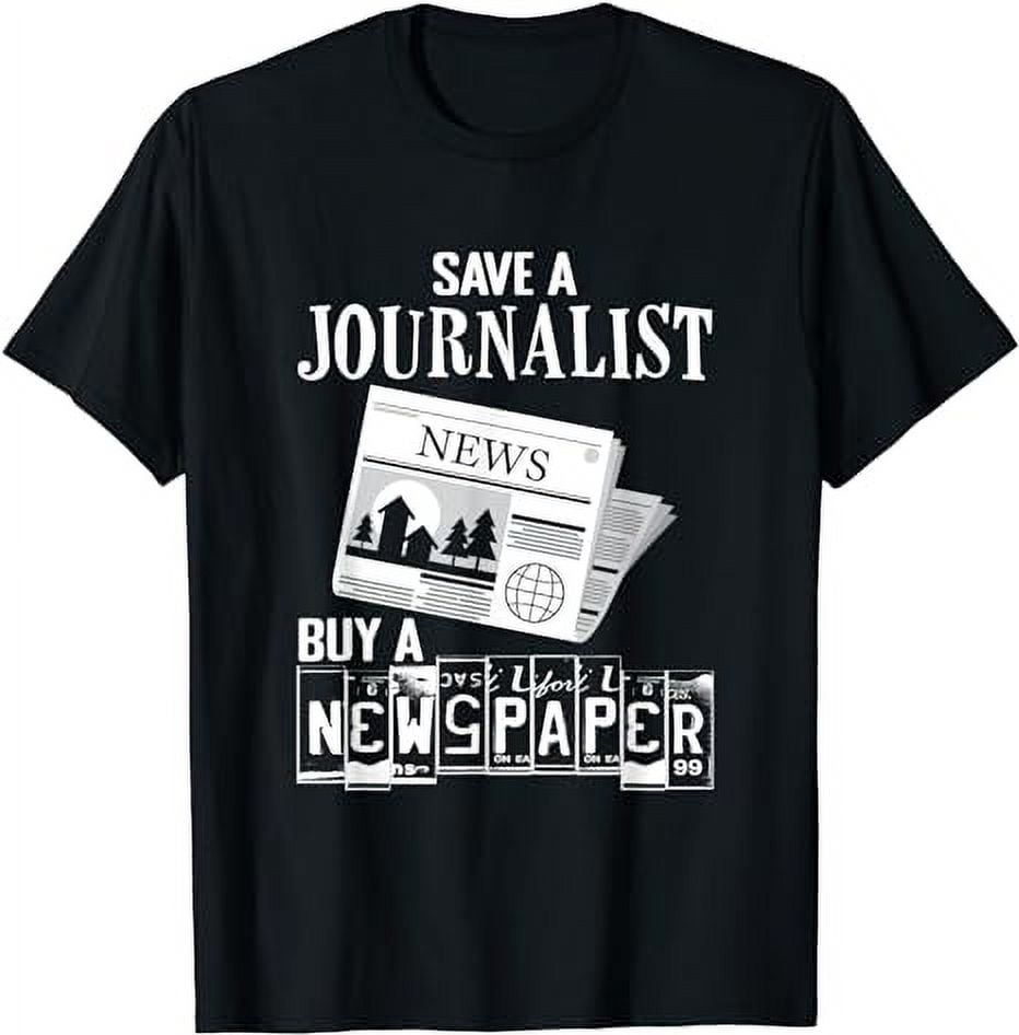 Save a Journalist Buy a Newspaper - Journalist T-Shirt - Walmart.com