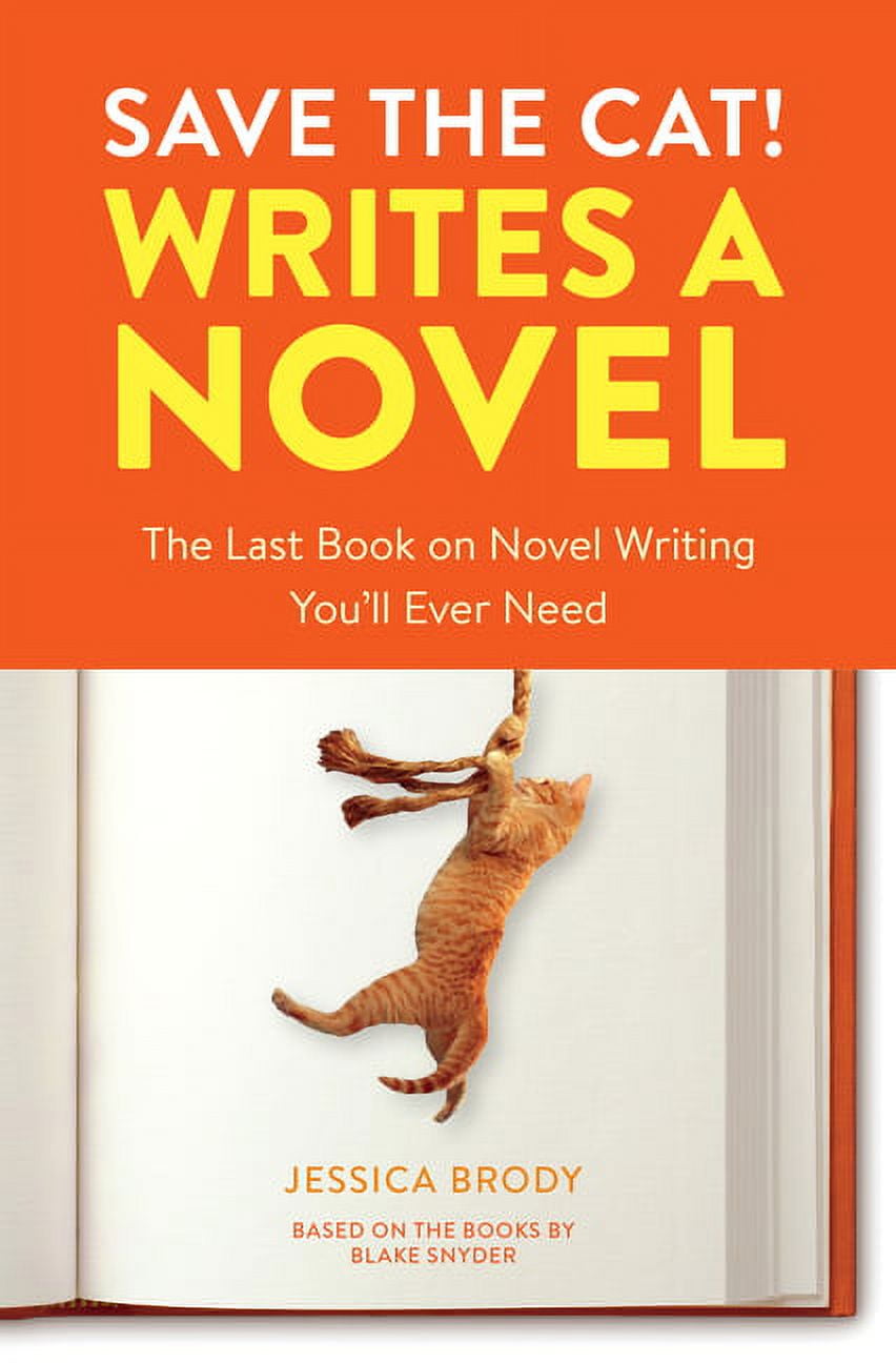 Save the Cat! Save the Cat! Writes a Novel: The Last Book on Novel ...