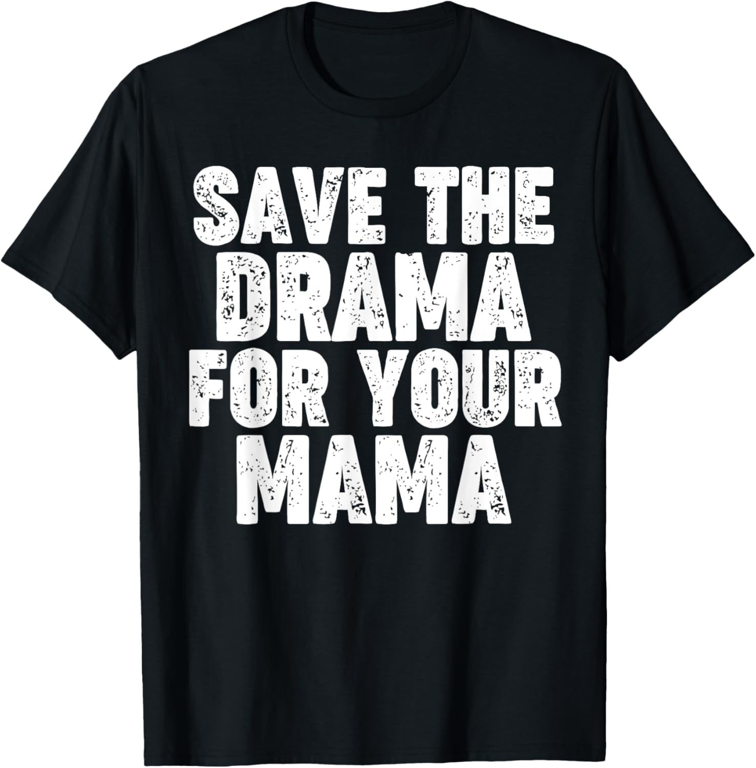 Save The Drama For Your Mama Shirt