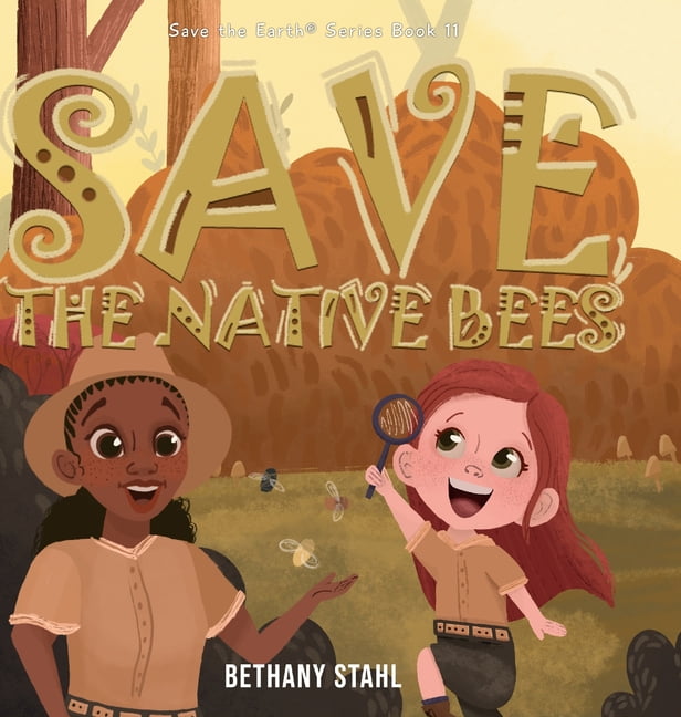 Save the Earth Save the Native Bees, Book 11, (Hardcover) - Walmart.com