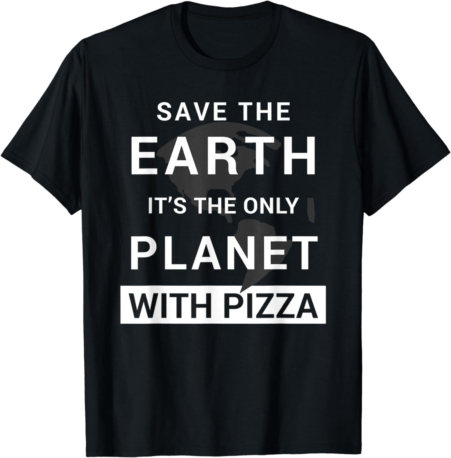 Save the earth its the only planet with pizza shirt - Walmart.com