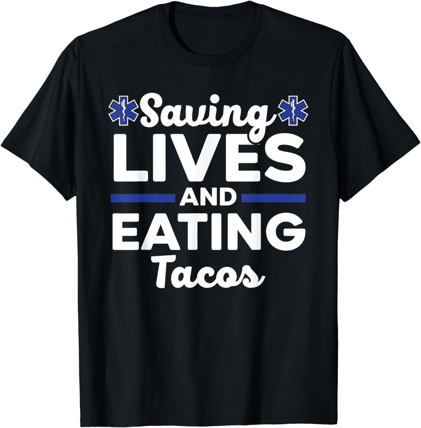 Saving Lives And Eating Tacos Healthcare EMT Paramedic T-Shirt ...