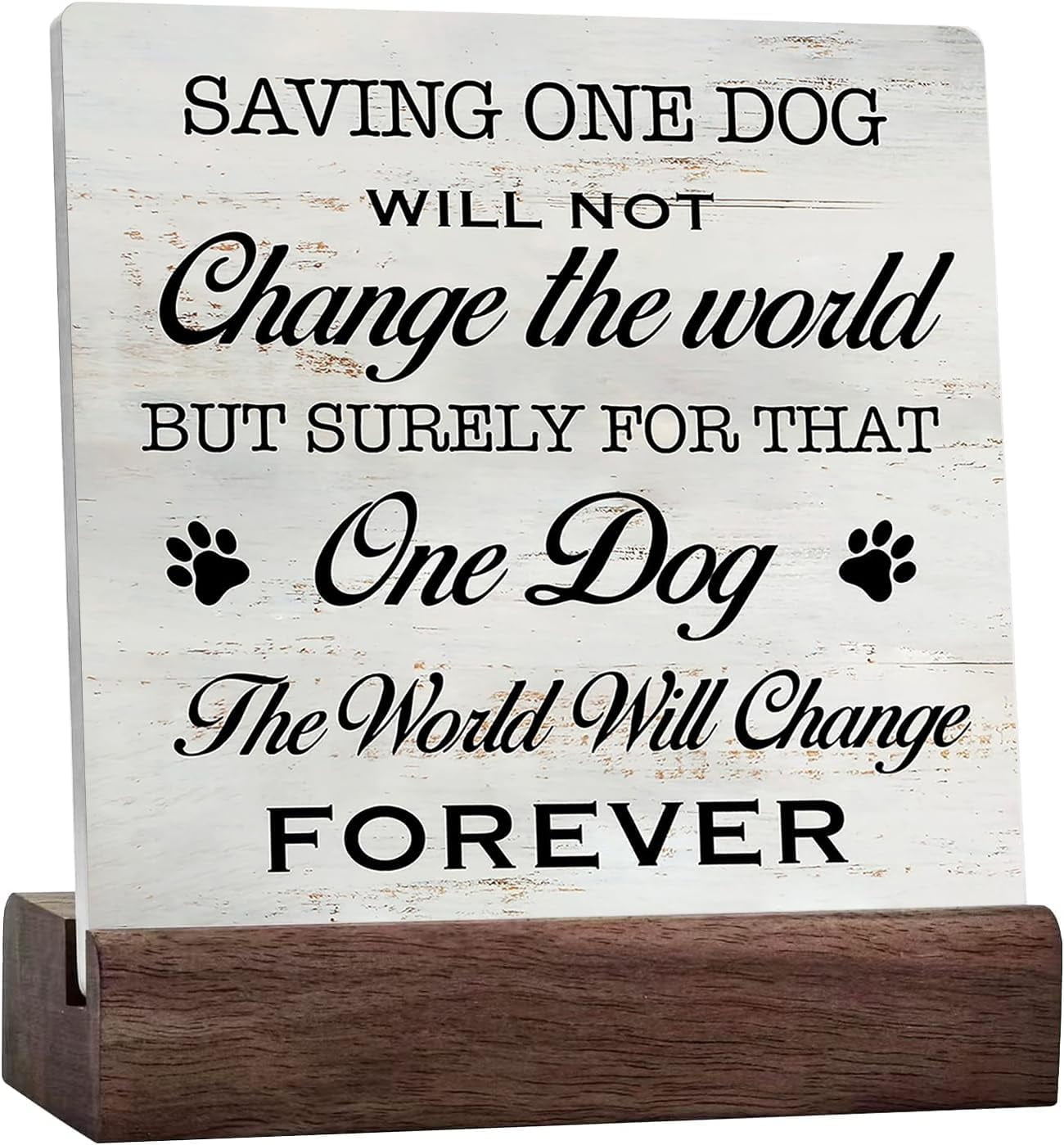 Saving One Dog Will Not Change The World Rustic Dog Quote Sign Home ...