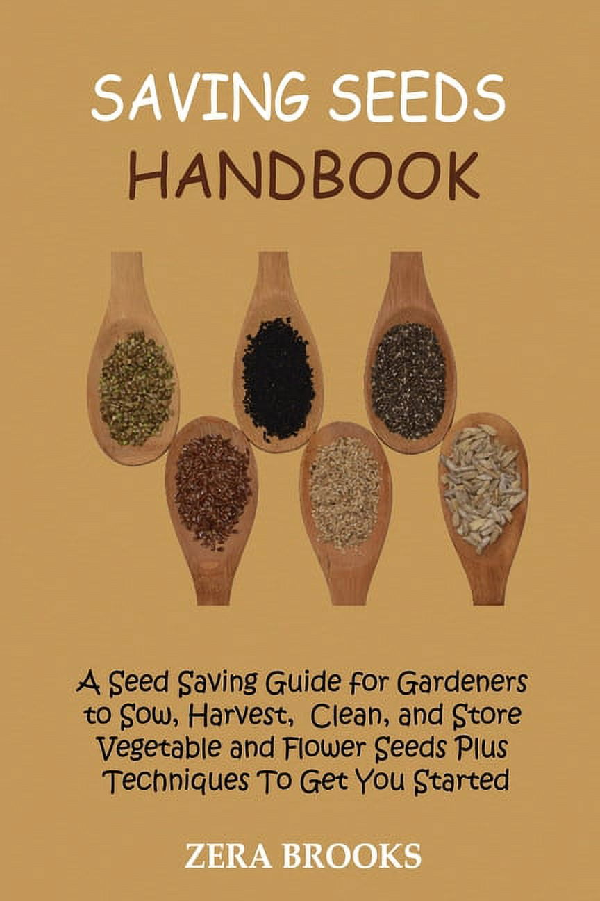 Saving Seeds Handbook: A Seed Saving Guide for Gardeners to Sow ...