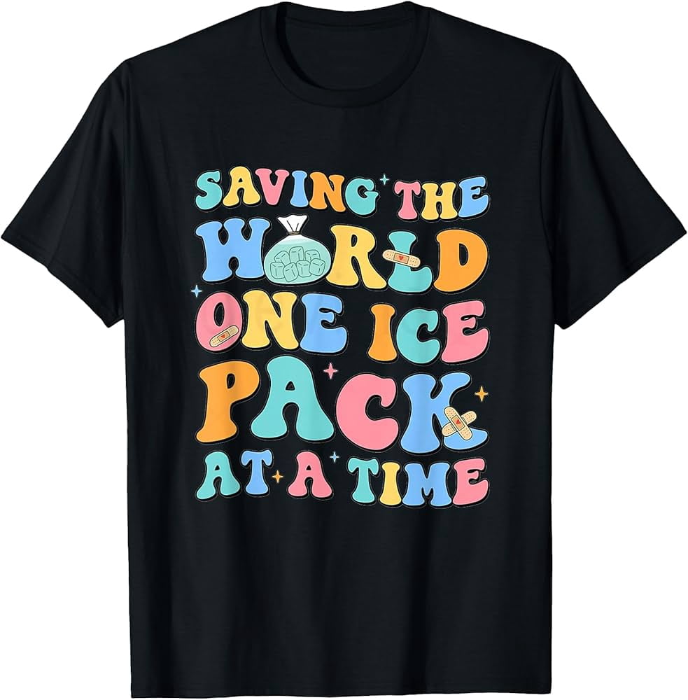 Saving The World One Ice Pack at a Time School Nurse Week T-Shirt with ...