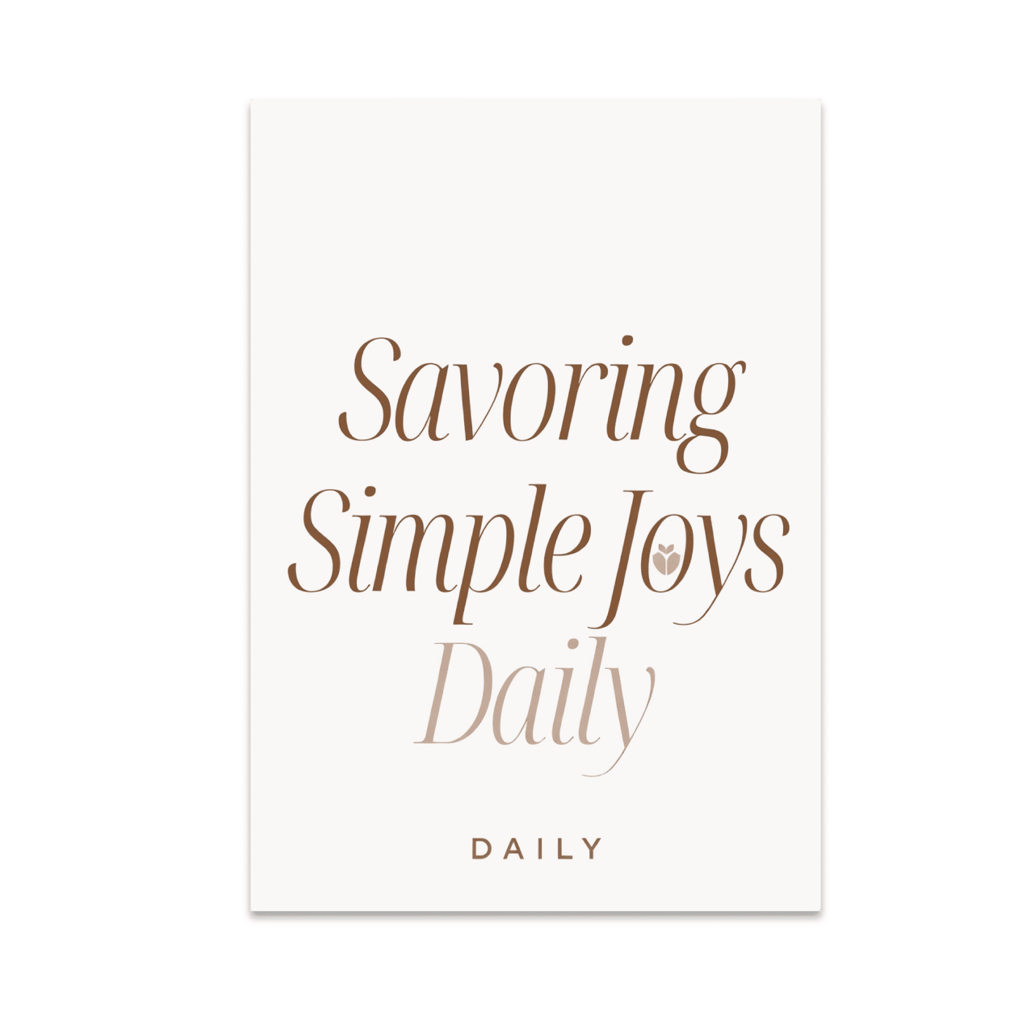 Savoring Simple Joys Daily - Minimalist Decor Enthusiast - 13x19 Poster ...