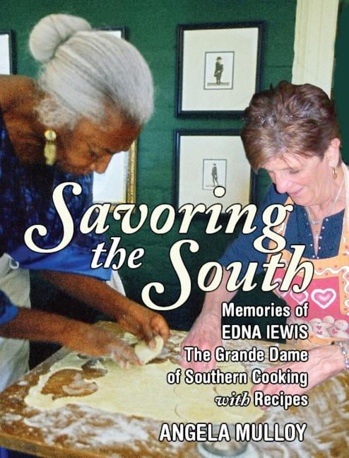 Savoring the South: Memories of Edna Lewis, the Grande Dame of Southern ...