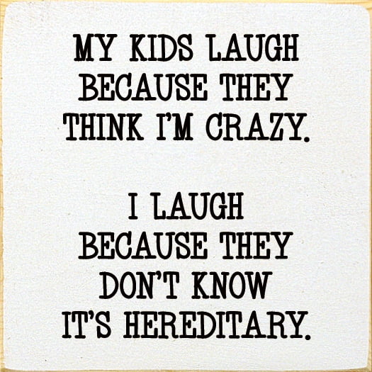 Sawdust City My Kids Laugh Because They Think I'm Crazy. Funny Wood ...