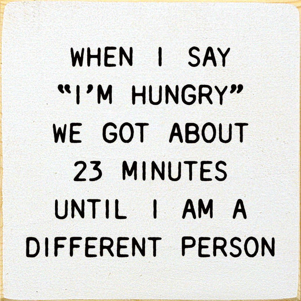 Sawdust City When I Say "I'm Hungry" We Got About 23 Minutes Funny ...