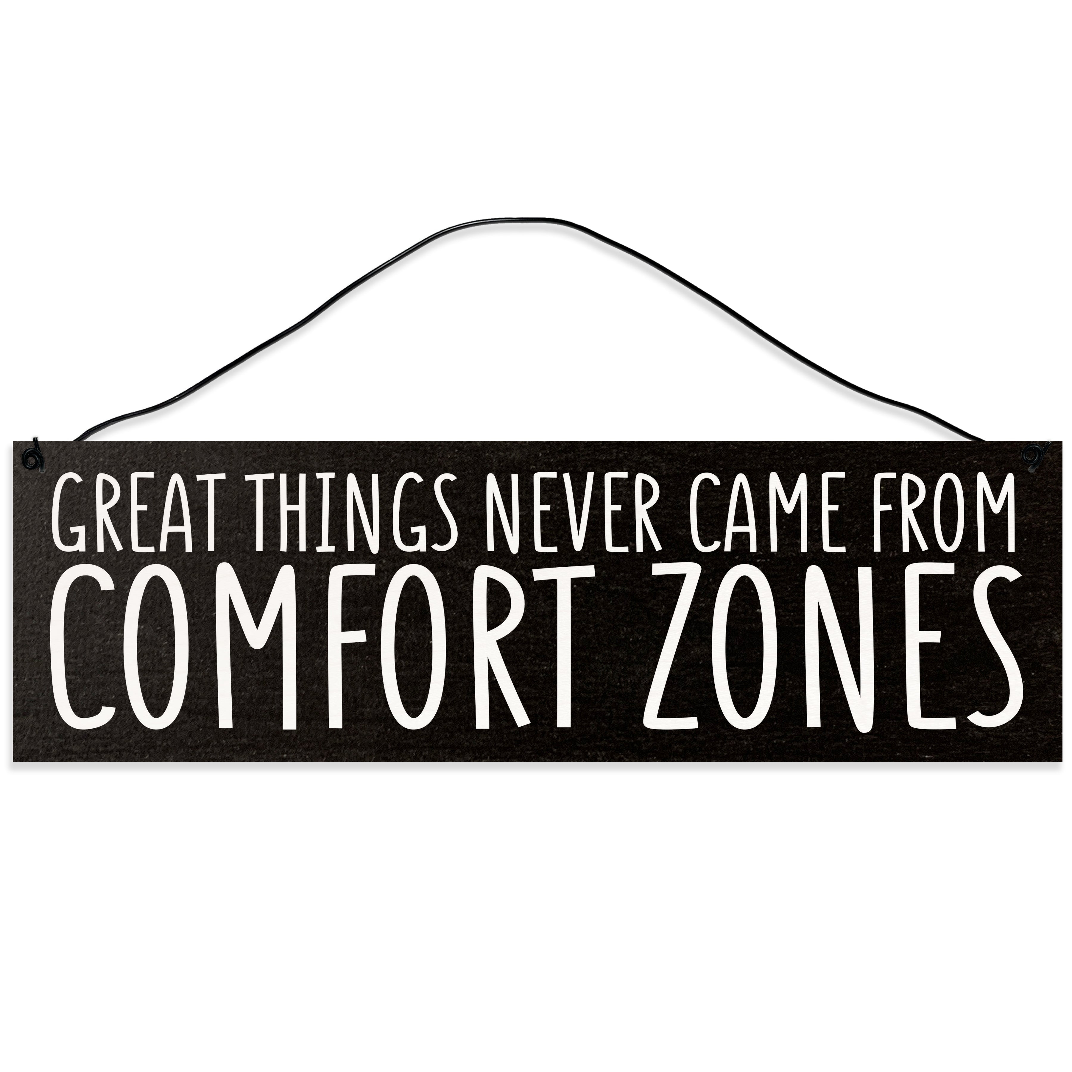 Sawyer's Mill - Great Things Never Came from Comfort Zones. Real wood ...