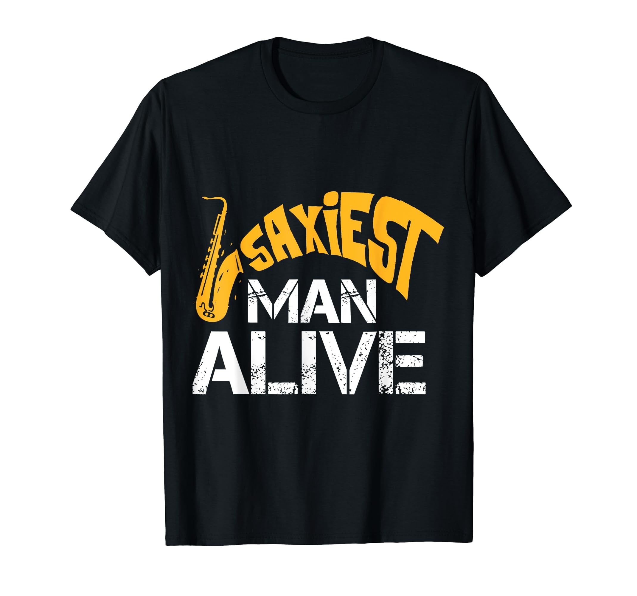 Saxiest Man Alive Saxophone Band Geek Instrument Player T-Shirt ...