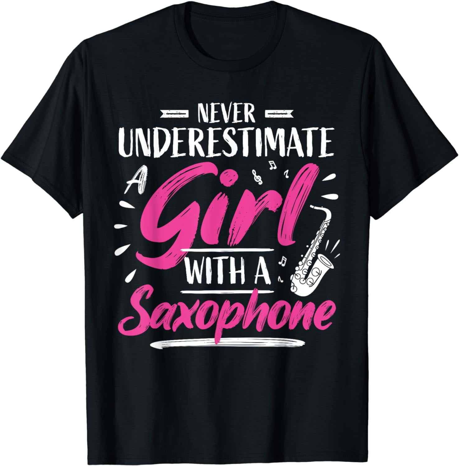 Saxophonist Saxist Sax Never Underestimate A Girl Saxophone T-Shirt ...