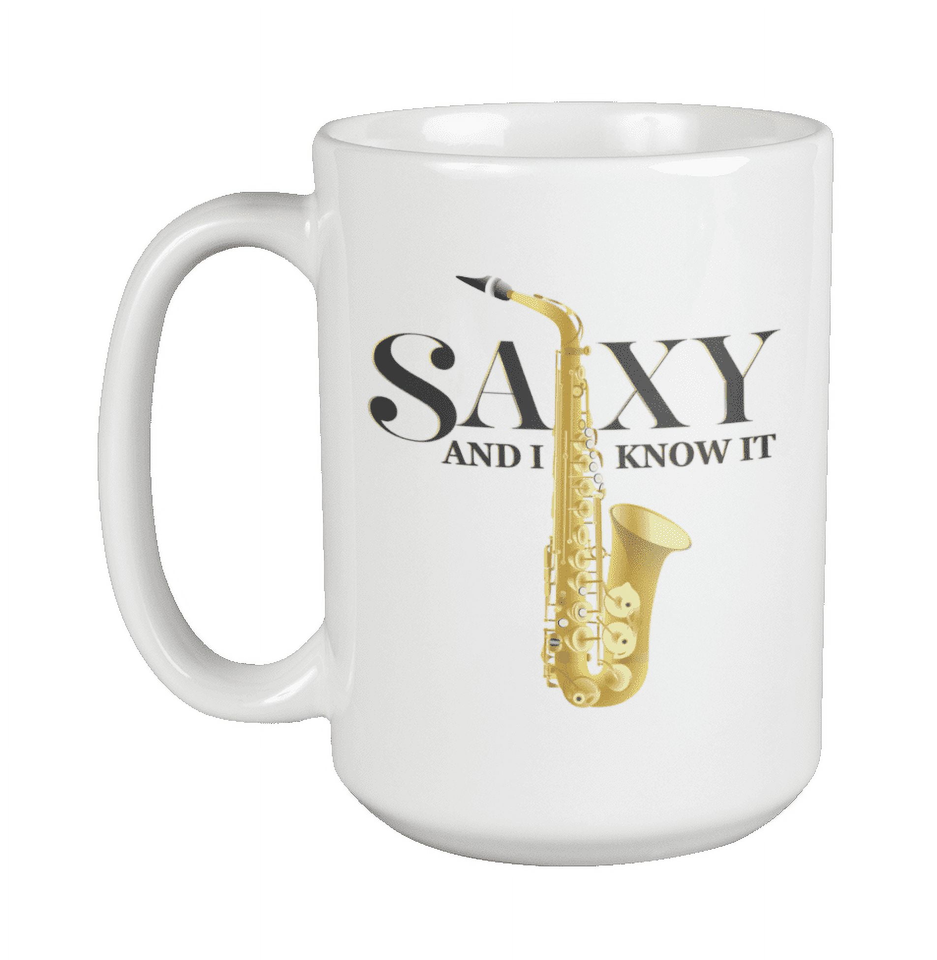 Saxy And I Know It Funny Creative Pun Coffee & Tea Mug For A ...