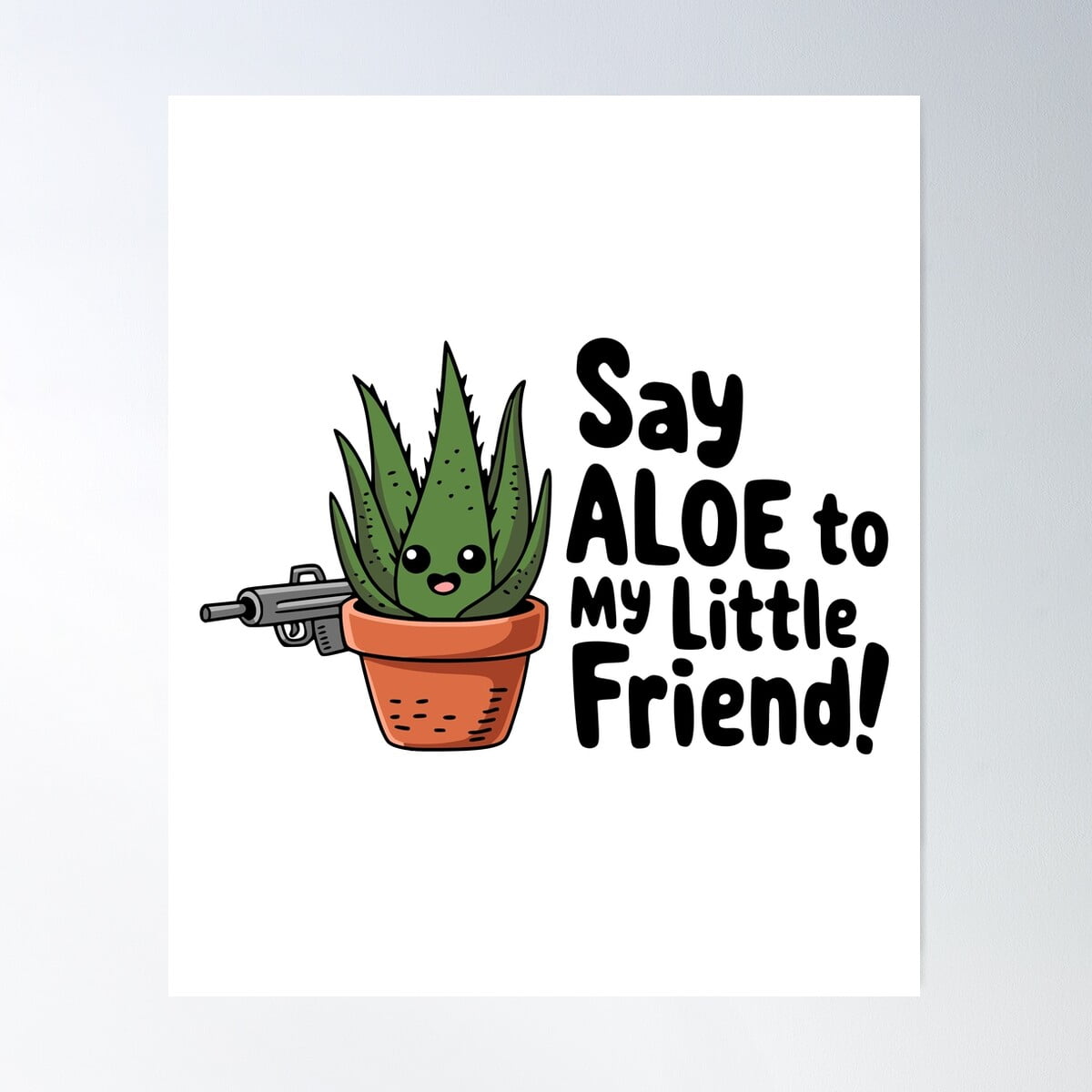 Say Aloe To My Little Friend! Funny Aloe Plant Pun Poster Wall Art ...