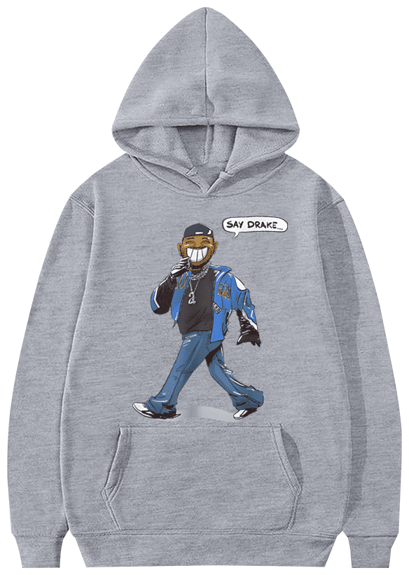 Say, Drake Say Drake Hoodie, Say Drake Say Drake Men Women Shirt ...