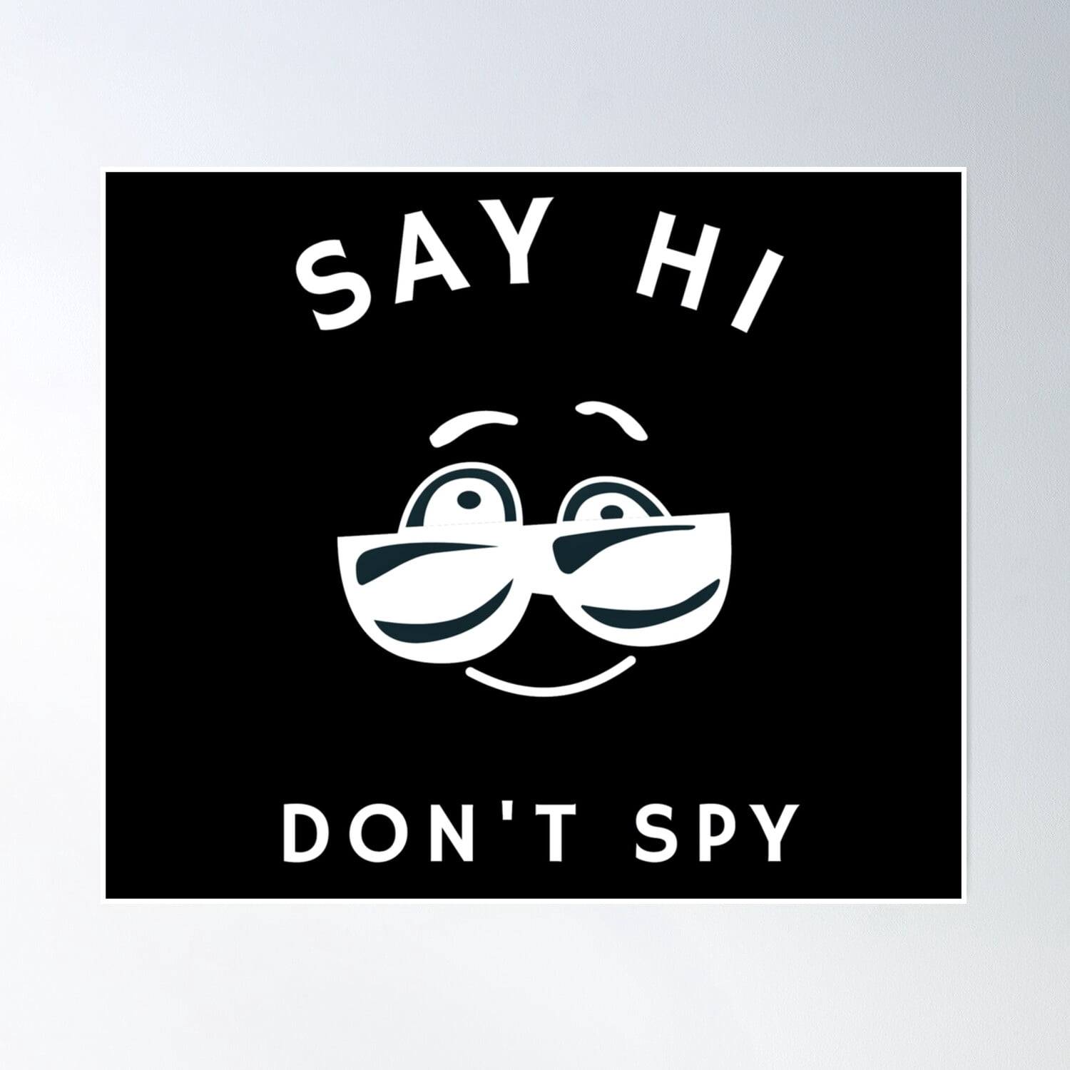 Say Hi Don'T Spy Poster Wall Art, Modern Wall Decor, 8x12 UNFRAMED ...