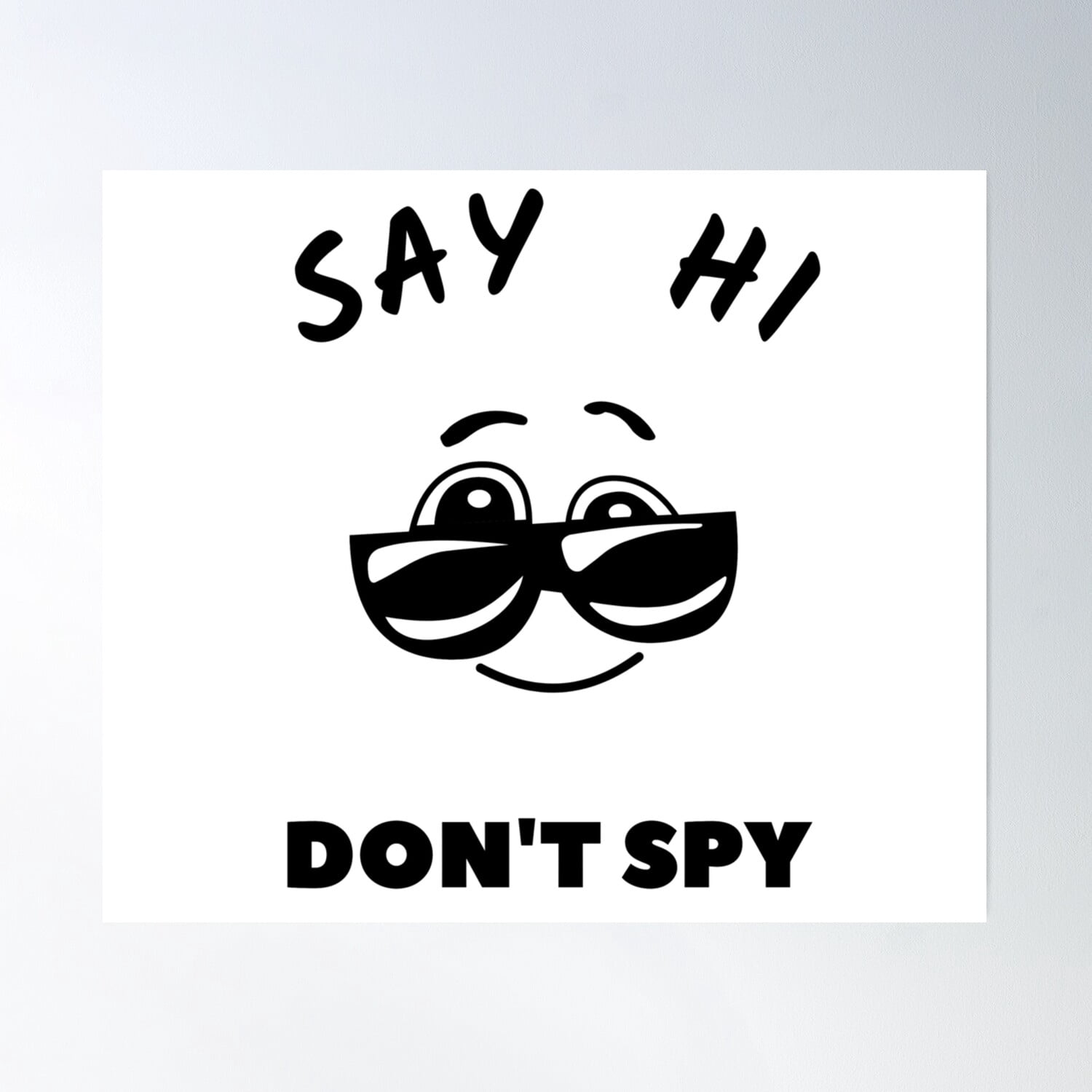 Say Hi Don'T Spy Poster Wall Art, Modern Wall Decor, 8x12 UNFRAMED ...